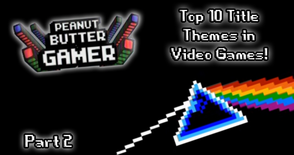 PeanutButterGamer’s Top 20 Title Themes in Video Games, from Normal ...